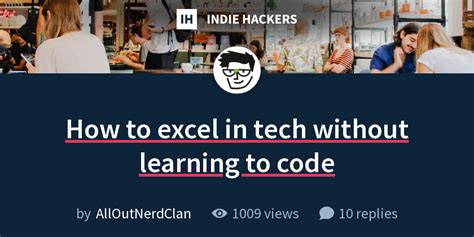 How To Excel In Tech Without Learning To Code Indie Hackers