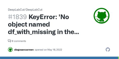 Keyerror No Object Named Dfwithmissing In The File 19 · Issue 1839 · Deeplabcut