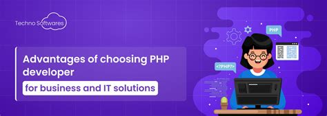 Advantages Of Choosing Php Developer For Business And It Solutions