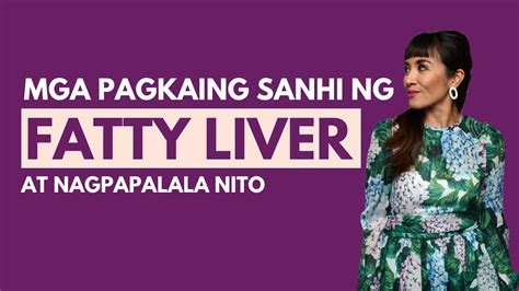 Mga Pagkaing Sanhi At Nagapapalala Ng Taba Sa Atay Fatty Liver Youtube