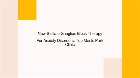 New Stellate Ganglion Block Therapy For Anxiety Disorders Top Menlo