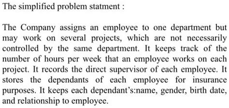 The Simplified Problem Statment The Company Assigns An Employee To One Department But May Work