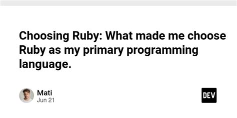 Choosing Ruby What Made Me Choose Ruby As My Primary Programming