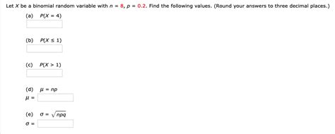 Solved Let X Be A Binomial Random Variable With N P Chegg Com