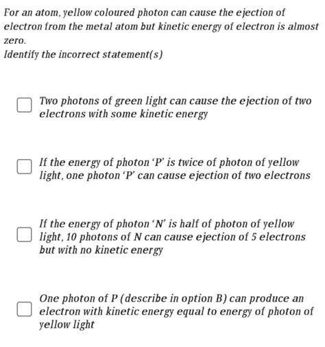 [answered] For An Atom Yellow Coloured Photon Can Cause The Ejection