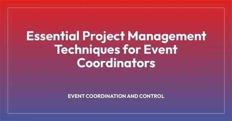 Essential Project Management Techniques For Event Coordinators • Event Management Evm Institute