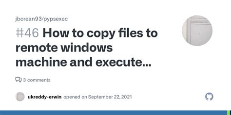 How To Copy Files To Remote Windows Machine And Execute Them Issue