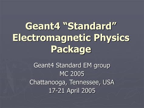 ppt geant4 “standard” electromagnetic physics package powerpoint