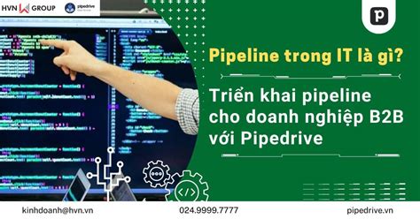 Pipeline trong IT là gì Triển khai cho doanh nghiệp B B