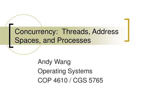 Ppt Concurrency Threads Address Spaces And Processes Powerpoint