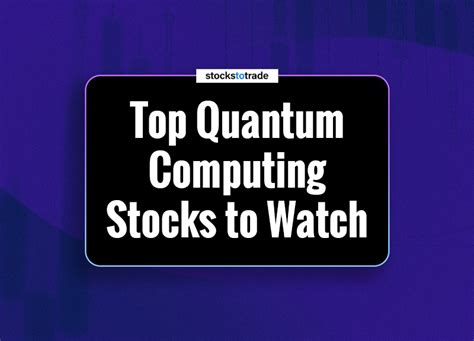 Top Quantum Computing Stocks To Watch In January 2025 Stockstotrade