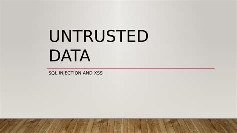 Untrusted Data Sql Injection And Xss Speaker Deck