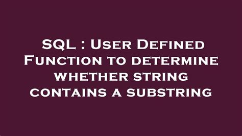 Sql User Defined Function To Determine Whether String Contains A Substring Youtube