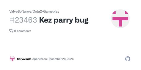 Kez Parry Bug · Issue 23463 · Valvesoftwaredota2 Gameplay · Github