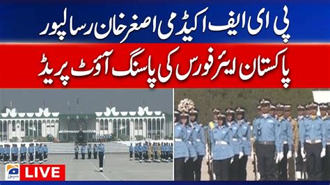 Live Paf Academy Asghar Khan Risalpur Passing Ceremony Geo News Youtube