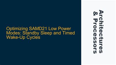 Optimizing SAMD Low Power Modes Standby Sleep And Timed Wake Up Cycles System On Chips