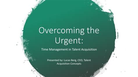 Overcoming The Urgent Time Management In Talent Acquisition Ppt
