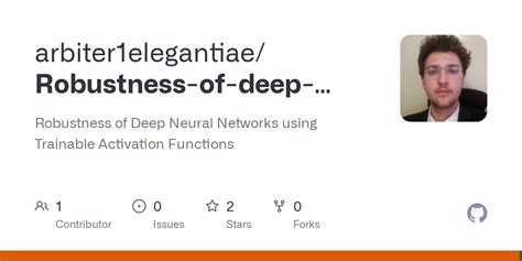 Github Arbiter Elegantiae Robustness Of Deep Neural Networks With Trainable Activation
