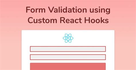 Form Validation Using Custom React Hooks Reactjs
