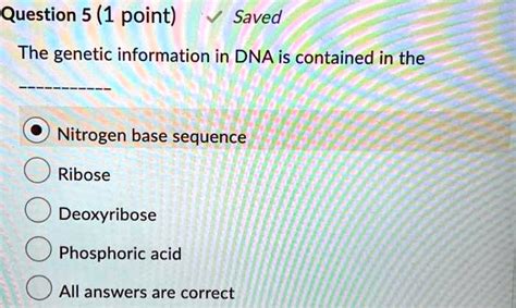 Solved Question 5 1 Point Saved The Genetic Information In Dna Is