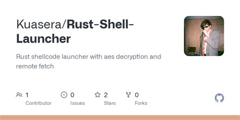 Github Kuaserarust Shell Launcher Rust Shellcode Launcher With Aes