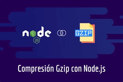 Compresión Gzip Con Nodejs