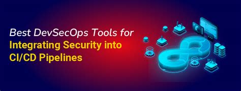 Best Devsecops Tools For Integrating Security Into Ci Cd Pipelines