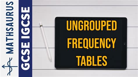 Ungrouped Frequency Tables Gcse Igcse Youtube