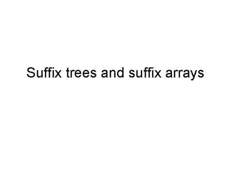 Suffix Trees And Suffix Arrays Trie A Tree