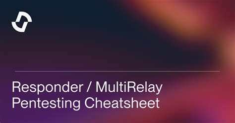 Responder Multirelay Pentesting Cheatsheet Virtue Security