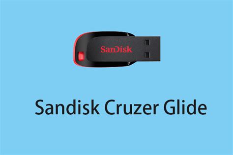 What Is Sandisk Cruzer Glide Usb Flash Drive How To Use It Minitool