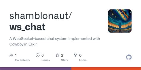 Github Shamblonautwschat A Websocket Based Chat System Implemented With Cowboy In Elixir