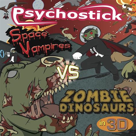 Psychostick Space Vampires Vs Zombie Dinosaurs In 3d Reviews