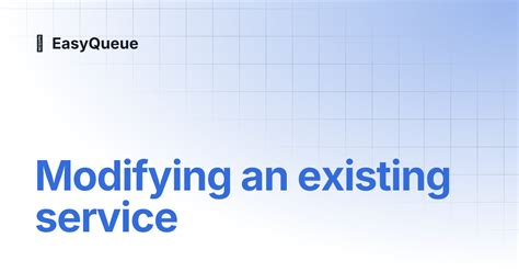 Modifying An Existing Service Easyqueue