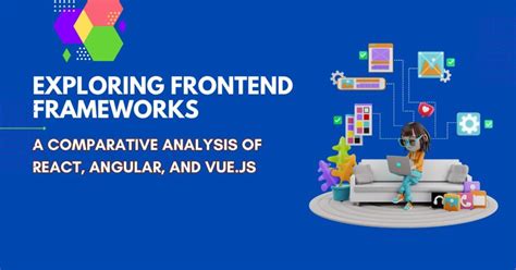 Exploring Frontend Frameworks A Comparative Analysis Of React Angular And Vuejs