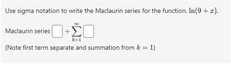 Solved Use Sigma Notation To Write The Maclaurin Series