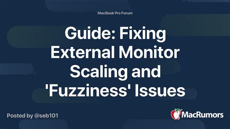 Guide Fixing External Monitor Scaling And Fuzziness Issues With Mbp And Osx Macrumors Forums