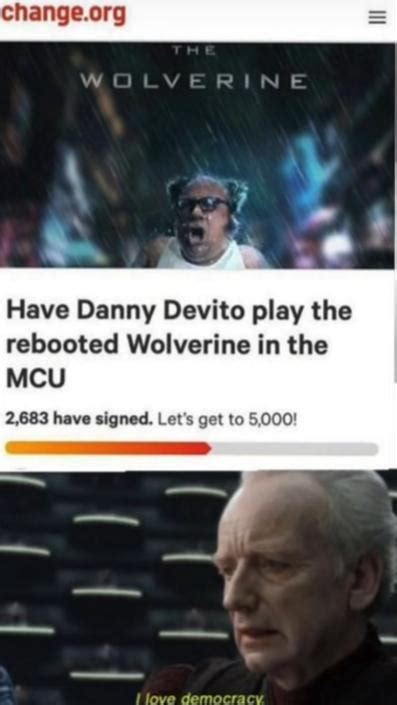 Have Danny Devito Play The Rebooted Wolverine In The Mcu 2683 Have Signed Lets Get To 5000