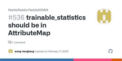 Trainablestatistics Should Be In Attributemap · Issue 536 · Paddlepaddlepaddle2onnx · Github