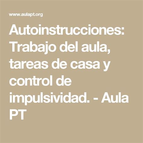 Autoinstrucciones Trabajo Del Aula Tareas De Casa Y Control De