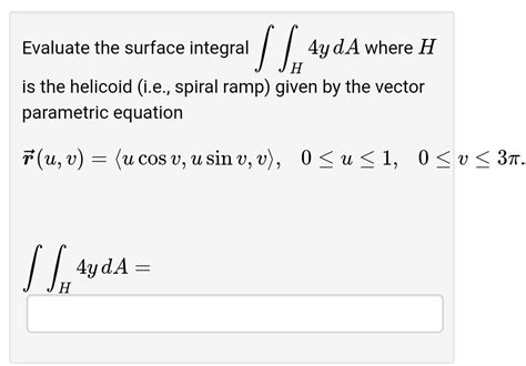 Solved Evaluate The Surface Integral ∬h4yda Where H Is The