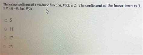 The Leading Coefficient Of A Quadratic Function Px Is 2 The Coefficient Of The Linea Math