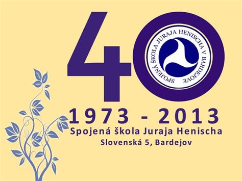 40 Výročie Spojená škola Juraja Henischa Slovenská 5 Bardejov Ppt