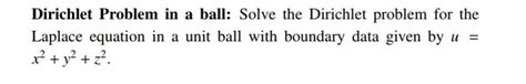 Solved Dirichlet Problem In A Ball Solve The Dirichlet