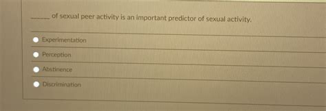 Solved Of Sexual Peer Activity Is An Important Predictor Of