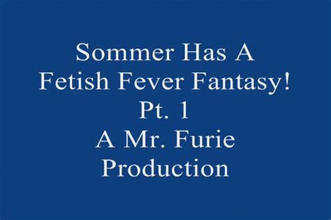 Furies Fetish World Sommer Has A Fetish Fever Fantasy Pt 1 720 X 480 Small File