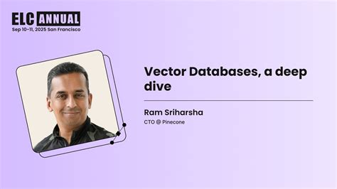 Vector Databases A Deep Dive By Ram Sriharsha