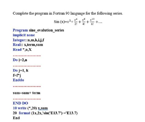 Solved Complete The Program In Fortran 90 Language For The