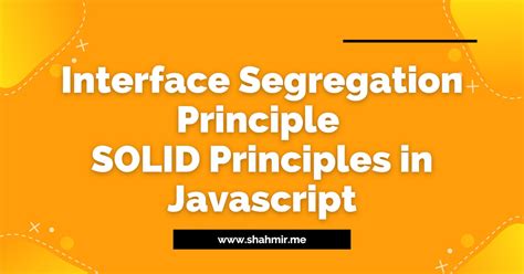 Interface Segregation Principle Solid Principles In Javascript