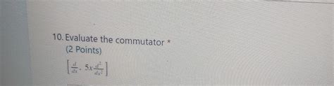 Solved Evaluate The Commutator Points La X Chegg Com